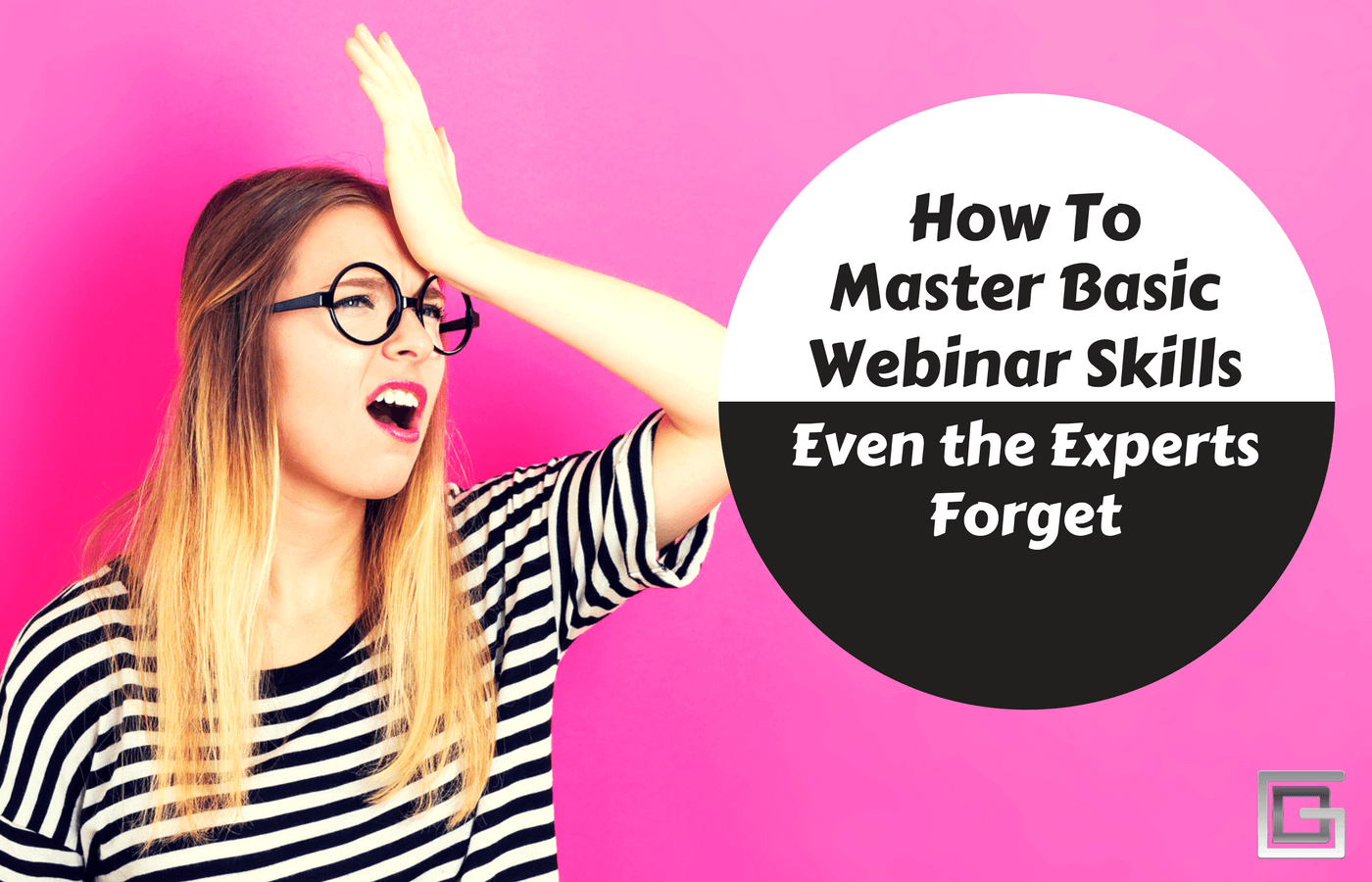 How to Master Basic Webinar Skills that Even the Experts Forget — Genndi